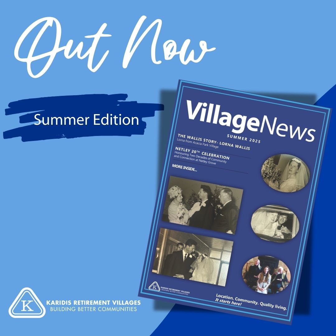 'Village News' Summer 2025 is out NOW! - Karidis Retirement Villages